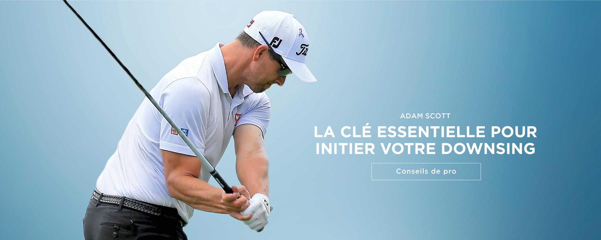 La clé essentielle pour initier votre downsing - World of Golf